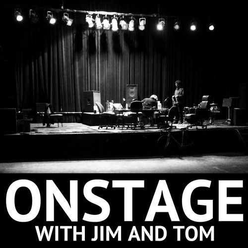 Listen to Onstage with Jim and Tom podcast | Deezer