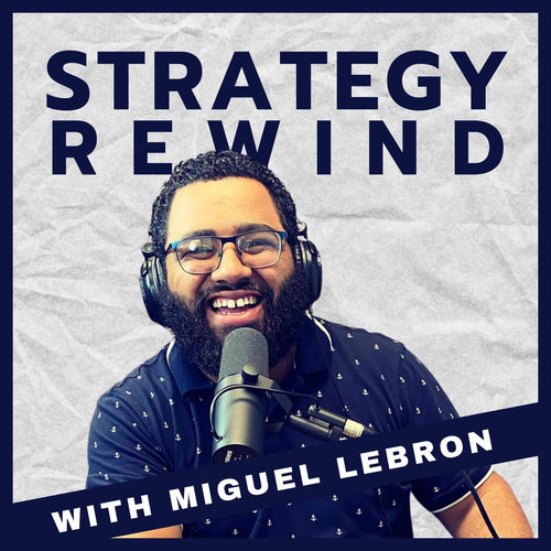 Listen to Strategy Rewind with Miguel Lebron podcast | Deezer